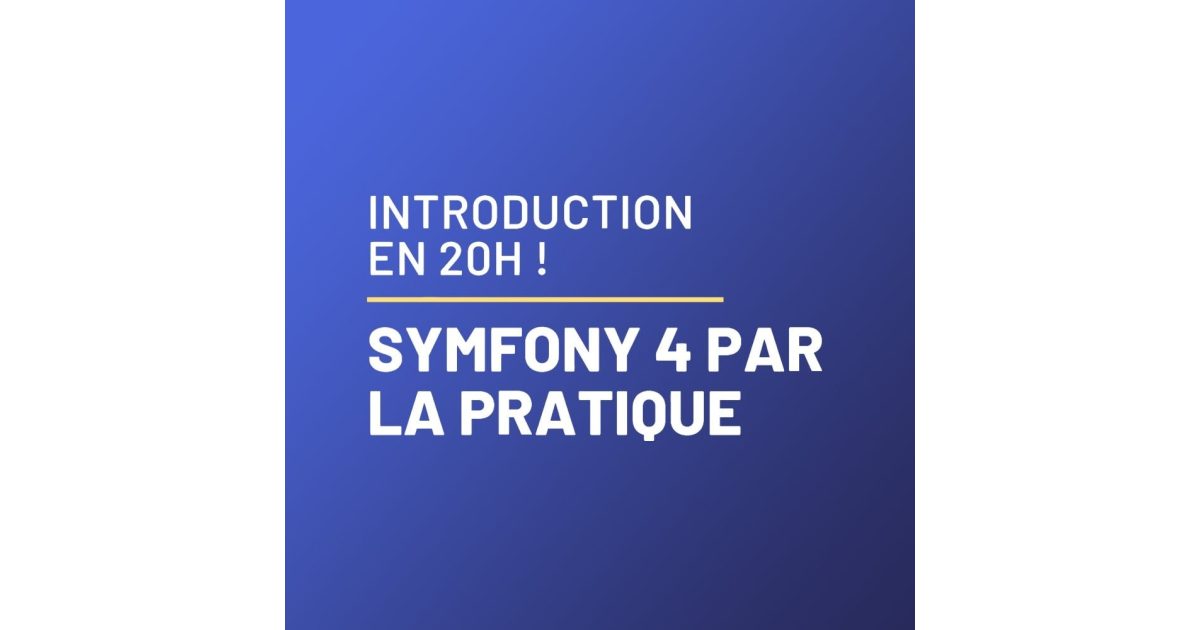 Symfony 4 : les fondamentaux par la pratique